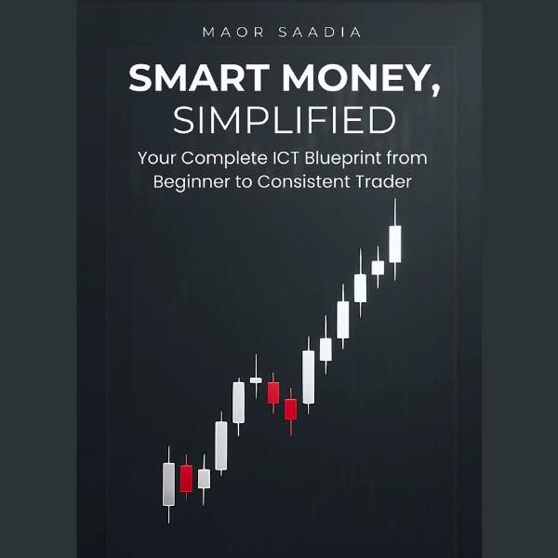 Smart Money, Simplified: Your Complete ICT Blueprint From Beginner to ...