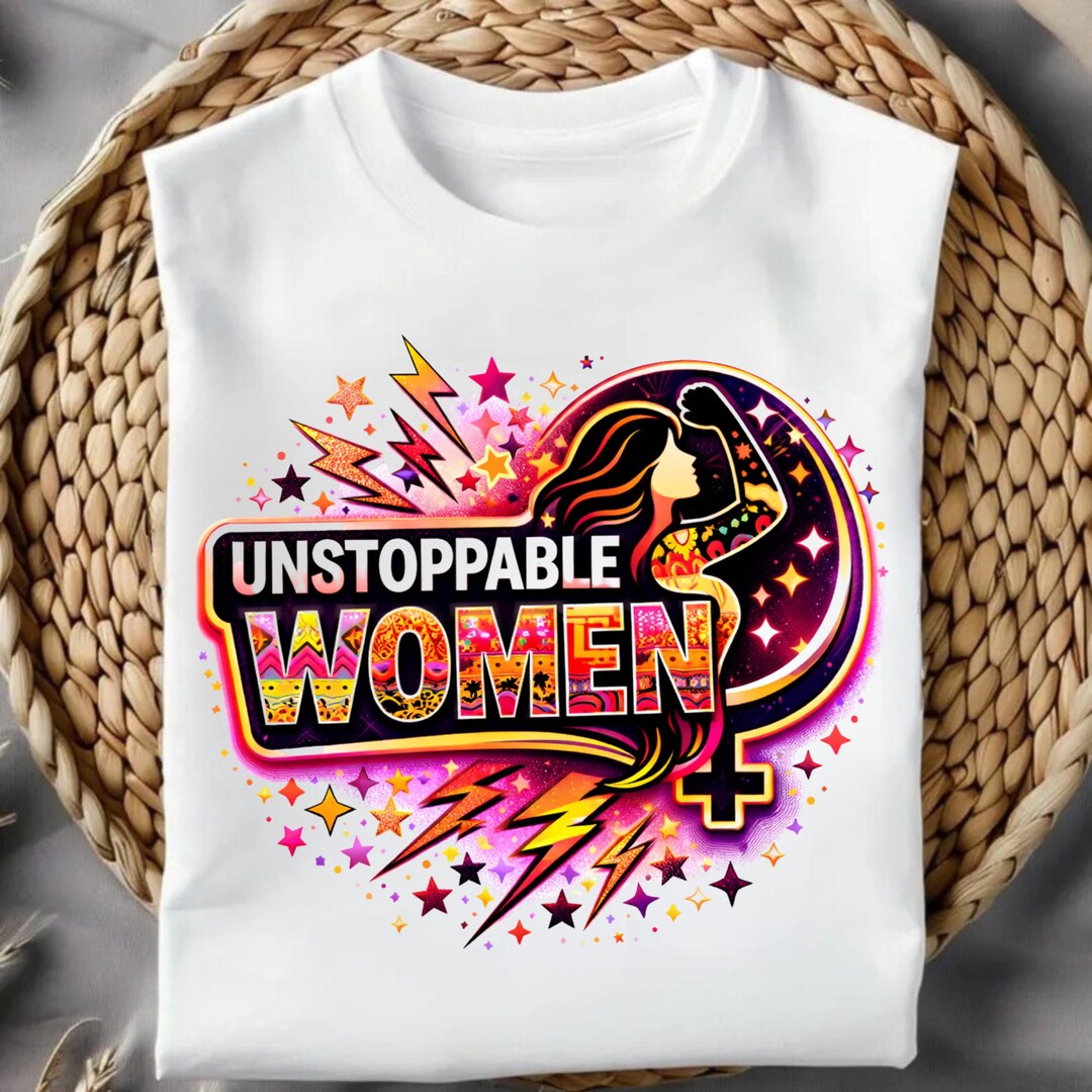 Unstoppable Women PNG | Feminist Empowerment Graphic for Shirt Hoodie ...