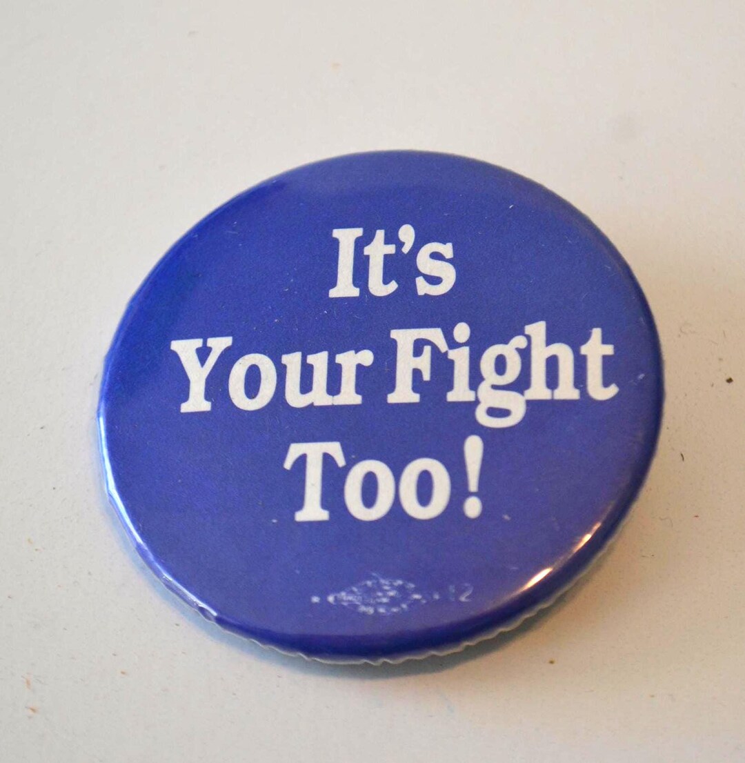 Vintage It's Your Fight Too Pinback Button - Etsy