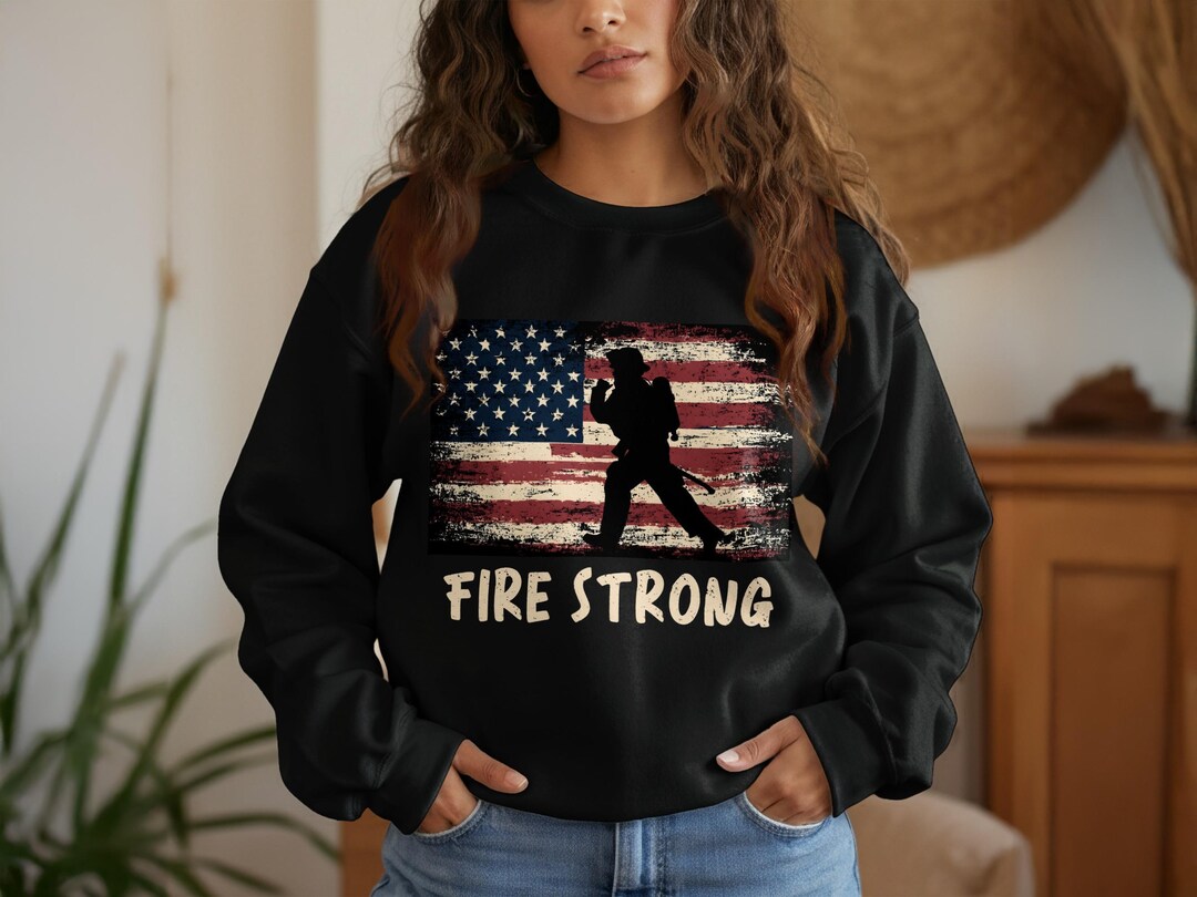 Firefighter American Flag Sweatshirt, Fire Strong Patriotic Design, T ...