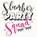 Slumber Party Squad Svg, Birthday Svg, Sleepover Svg, Dxf, Eps, Png ...