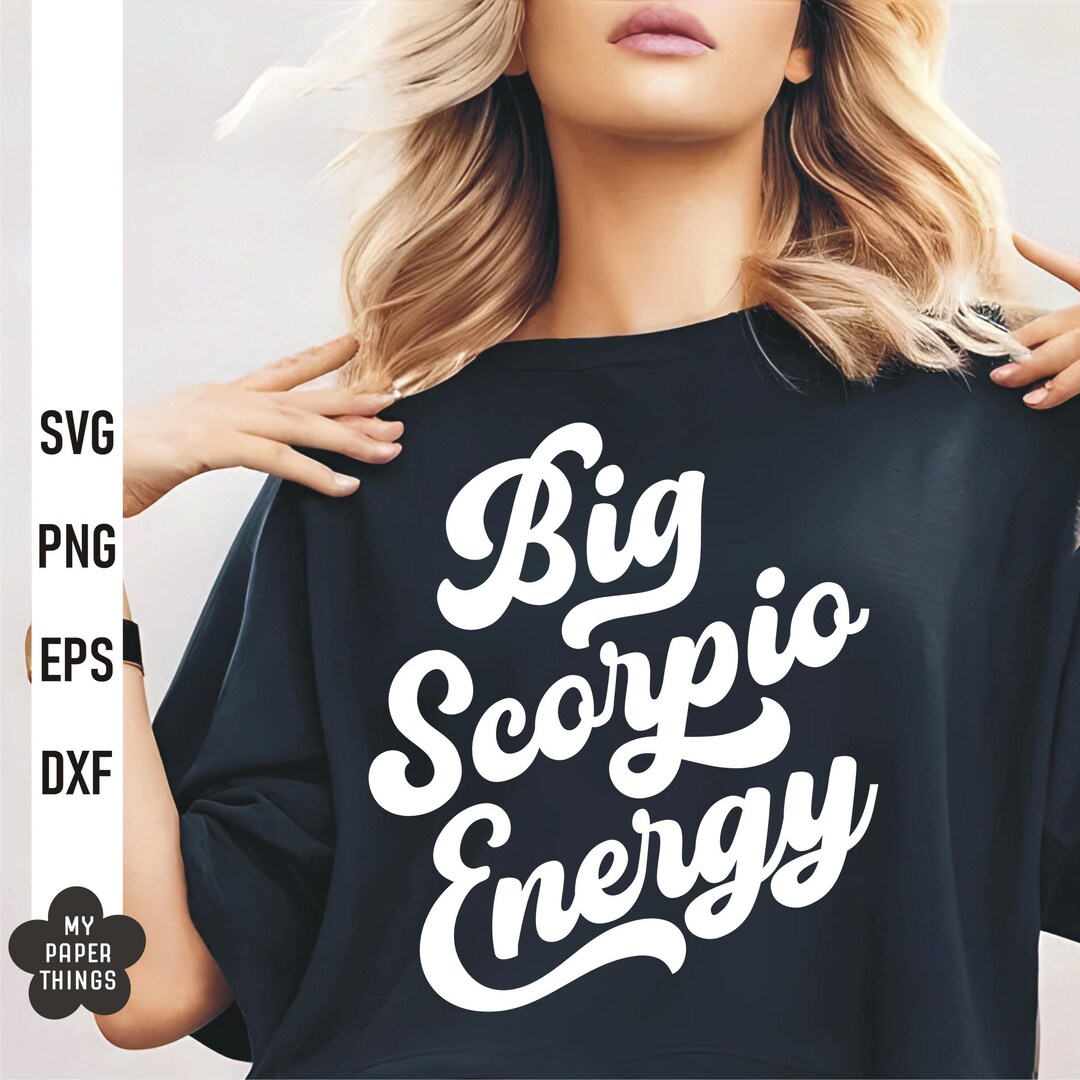 Big Scorpio Energy Svg Png, Scorpio Birthday Svg, Scorpio Zodiac Sign ...