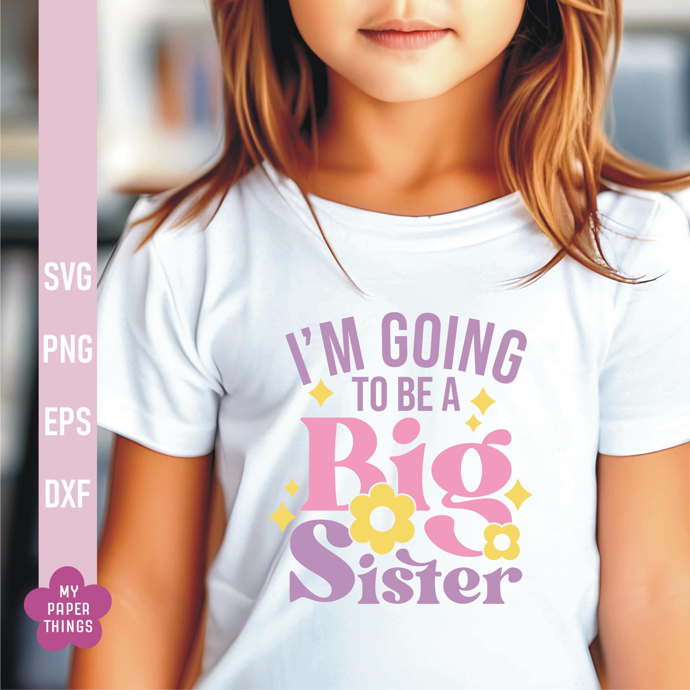 I'm Going to Be a Big Sister Svg, Promoted to Big Sister Svg, Sibling ...