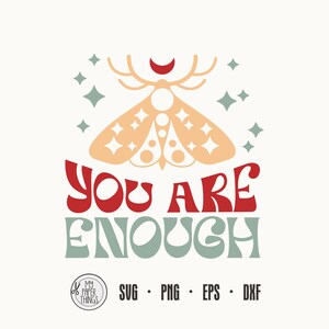 You Are Enough Svg Self Love SVG Mental Health Svg Motivational Svg ...