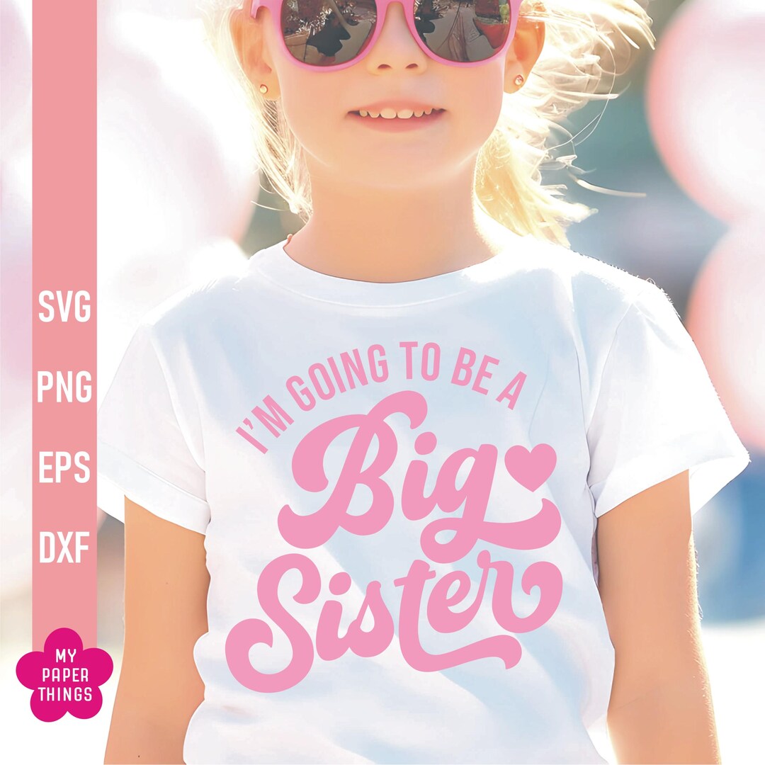 I'm Going to Be a Big Sister Svg Files for Cricut, Promoted to Big ...