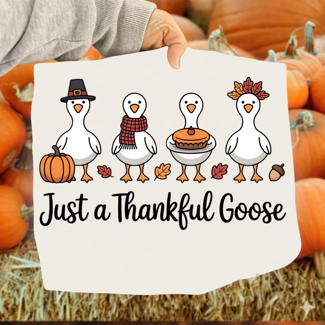 Just a Thankful Goose PNG SVG | Funny Goose Thanksgiving Shirt Design ...