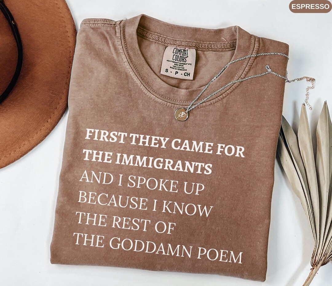 First They Came for the Immigrants T-shirt, Comfort Colors Anti Trump ...