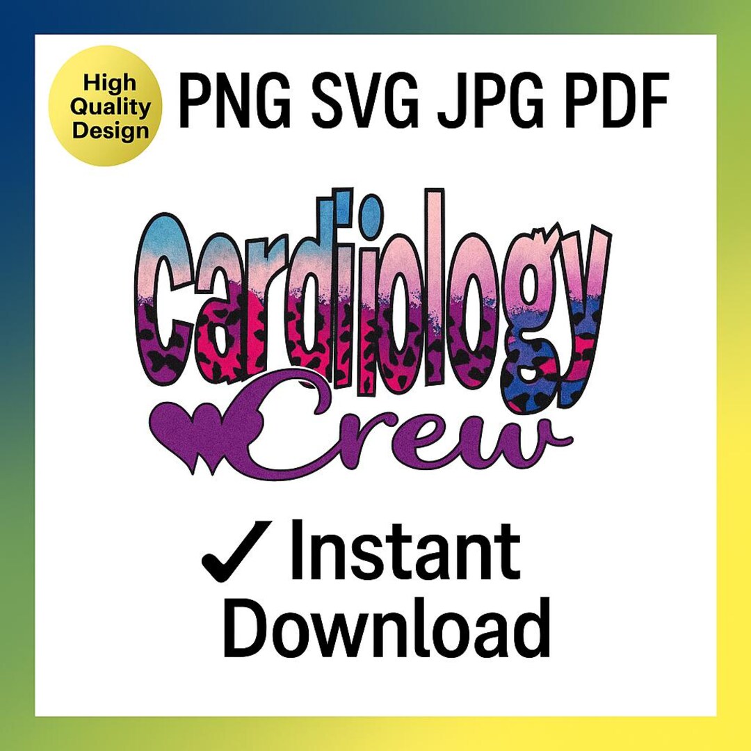 Cardiology Crew Svg PNG JPG PDF | Nurse Shirt Design | Rainbow Leopard ...