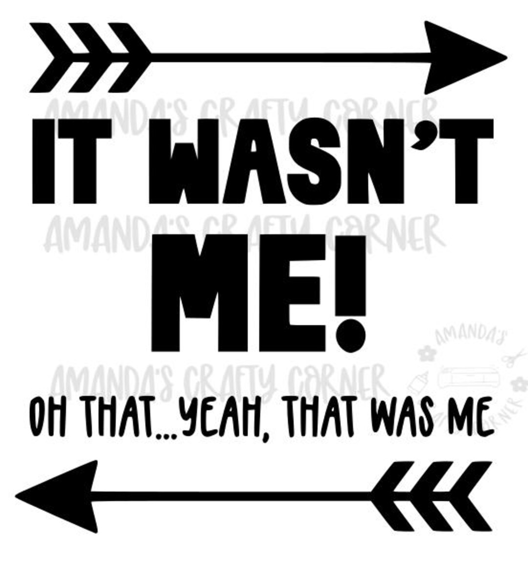 It Wasn't Me SVG & PNG Digital File - Etsy