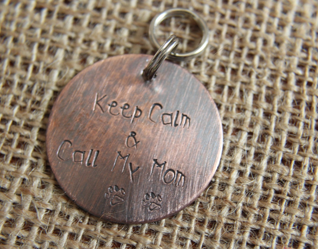 Custom Handstamped Dog/pet ID Tag-keep Calm and Call My Mom ...