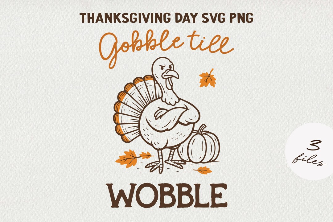 Funny Thanksgiving Turkey Clipart: Gobble Till You Wobble SVG PNG - Etsy