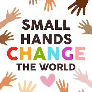Small Hands Change the World Poster, Classroom Wall Art (12x18) - Etsy