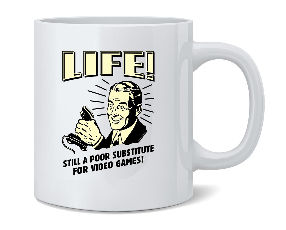 Life Poor Substitute for Video Games Retrospoofs Mug 12oz - Etsy