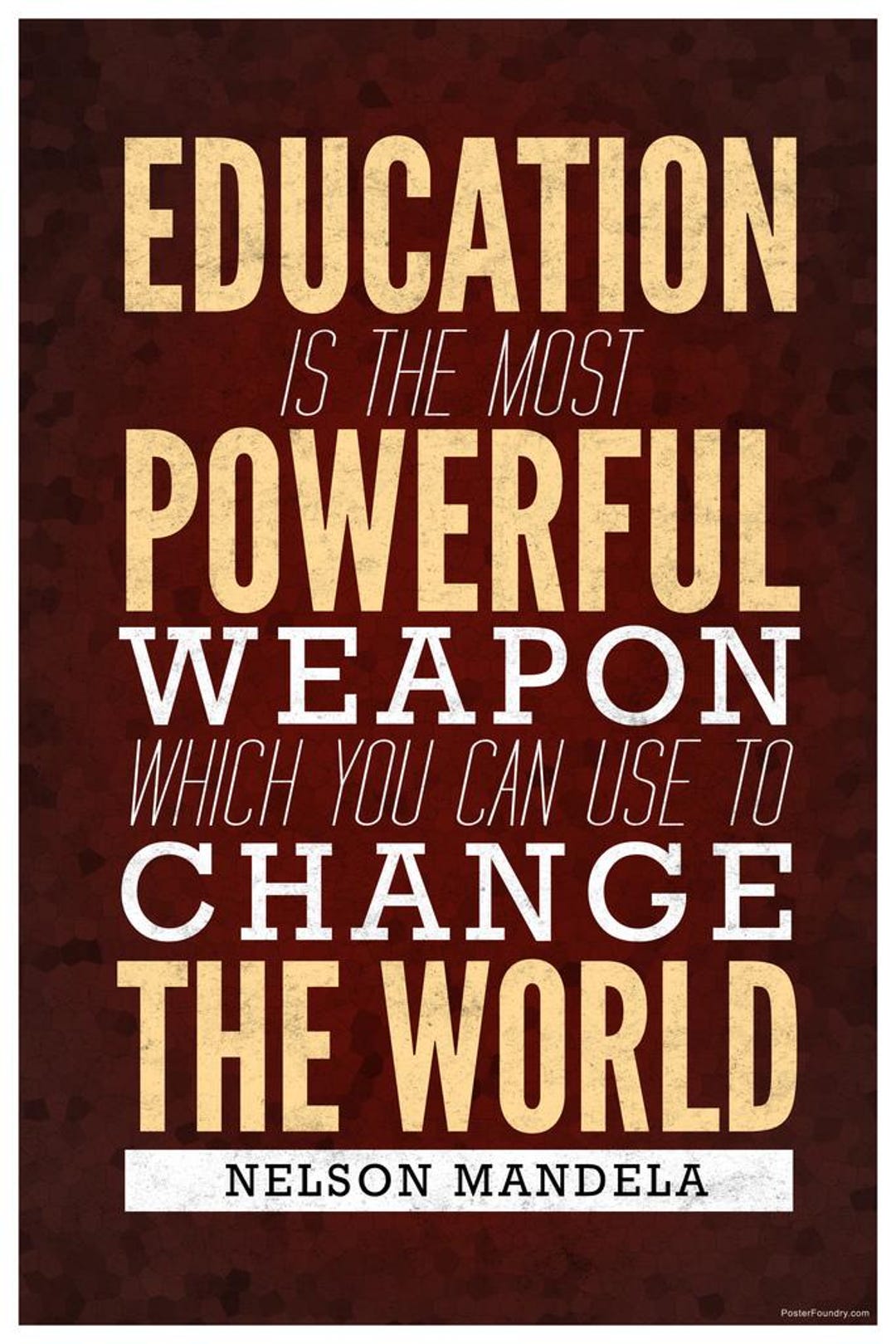 Nelson Mandela Education is the Most Powerful Weapon Famous ...