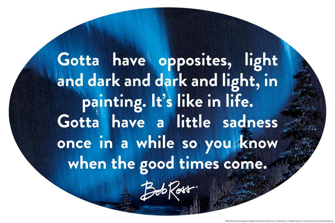 Bob Ross Gotta Have Opposites Famous Motivational Inspirational Quote ...