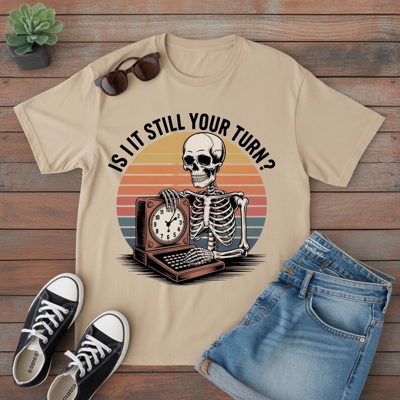 Is It Still Your Turn PNG | Funny Skeleton Humor Design | Gamer Waiting ...
