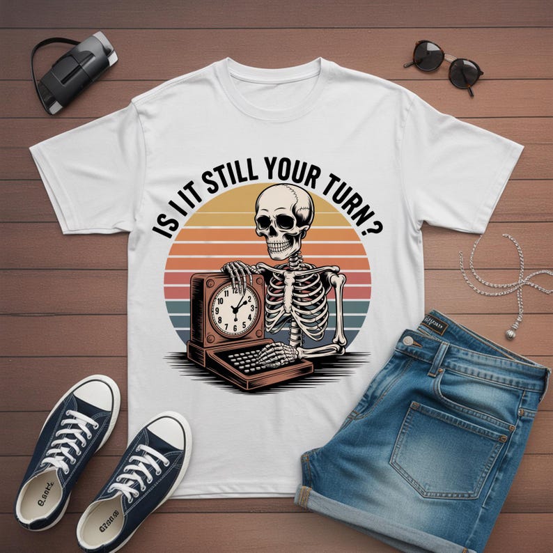 Is It Still Your Turn PNG | Funny Skeleton Humor Design | Gamer Waiting ...