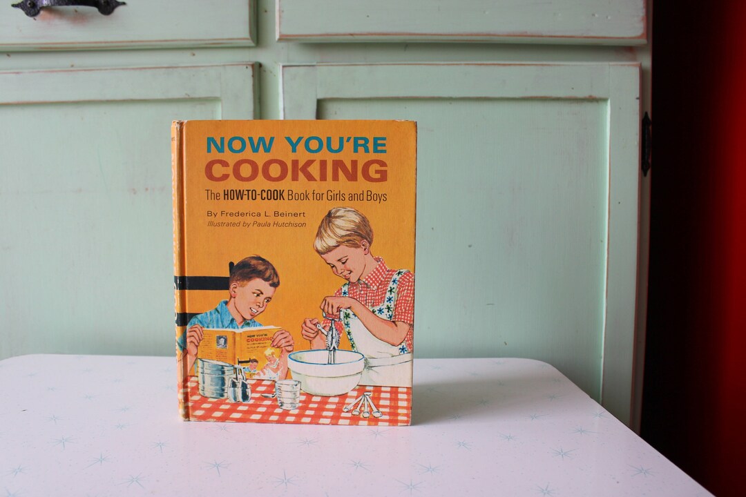 1967 First Printing Now Youre Cooking Kids Childrens Cook Book..dinner ...