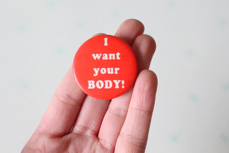 1980s Vintage I WANT Your BODY Button Pin.....retro - Etsy