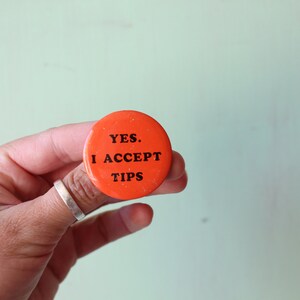 1980s Vintage YES I Accept Tips Bartender Waitor Button Pin...retro ...