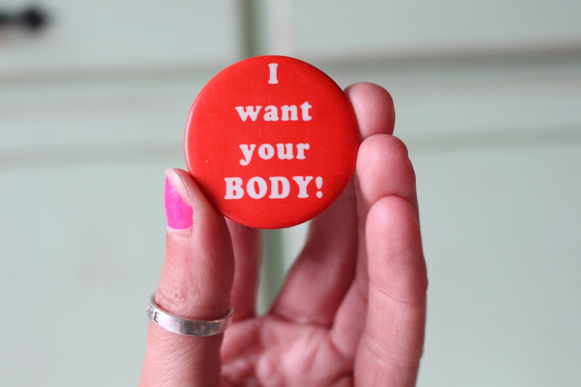 1980s Vintage I WANT Your BODY Button Pin.....retro - Etsy