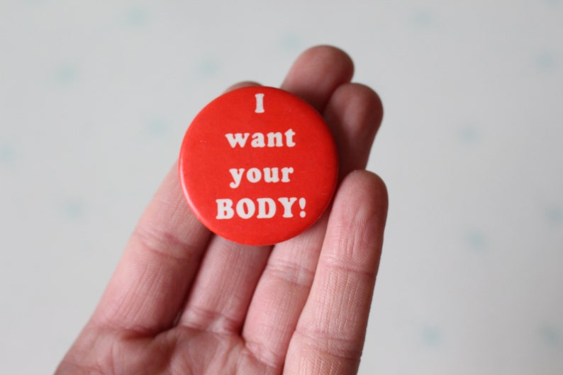 1980s Vintage 'I WANT Your BODY' Button Pin - Etsy