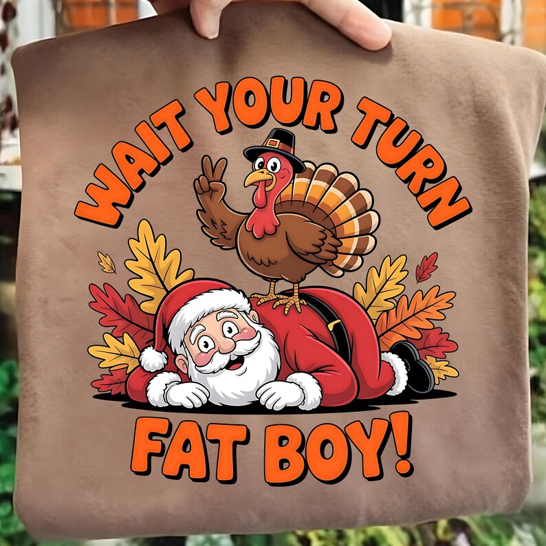 Wait Your Turn Fat Boy Turkey PNG for Thanksgiving Christmas Tee - Etsy