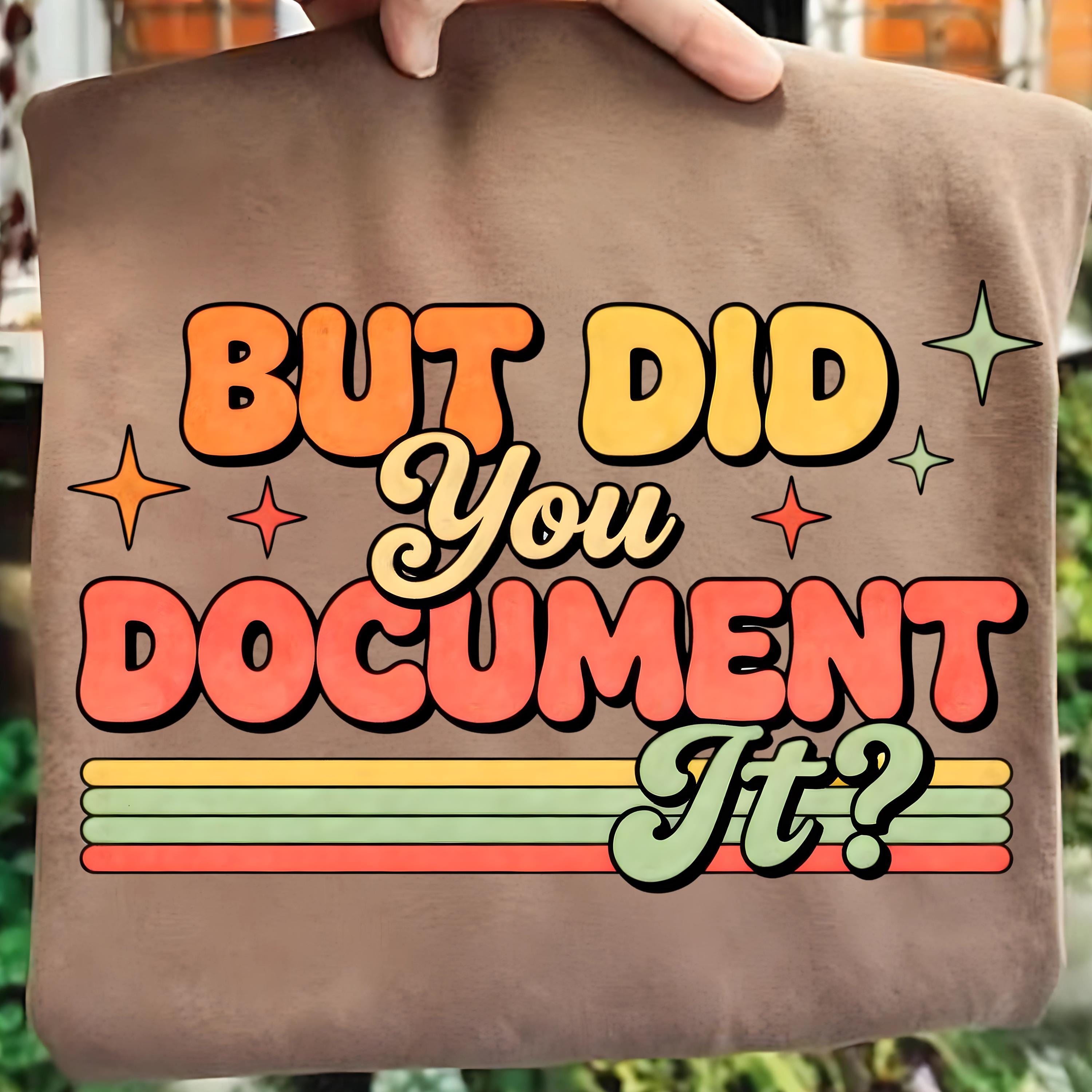 But Did You Document It PNG | Funny Office Paperwork Quote | Admin ...
