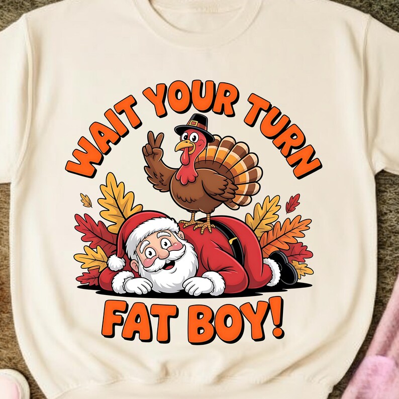 Wait Your Turn Fat Boy Turkey PNG for Thanksgiving Christmas Tee - Etsy