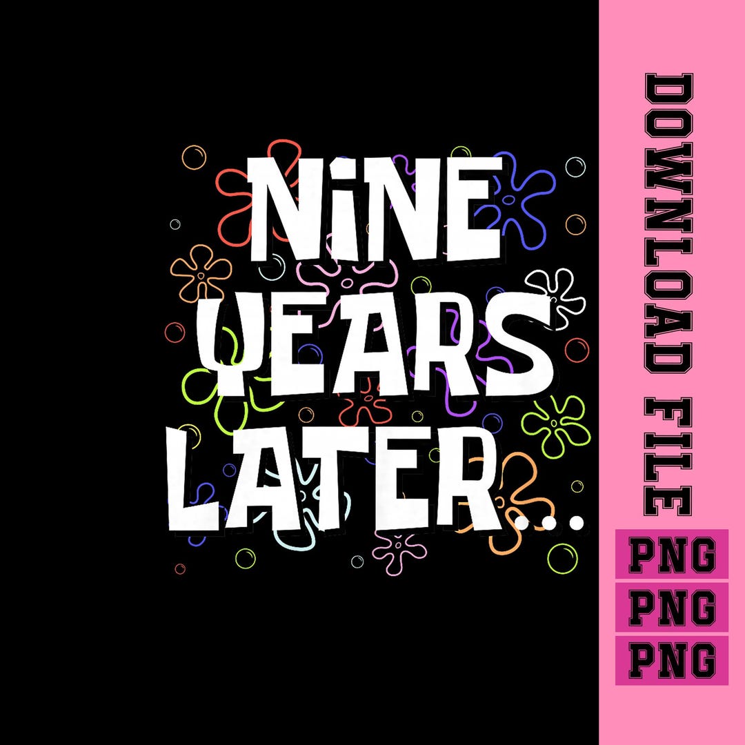 Nine Years Later Funny Meme 9 Year Old 9th Birthday Png.digital ...