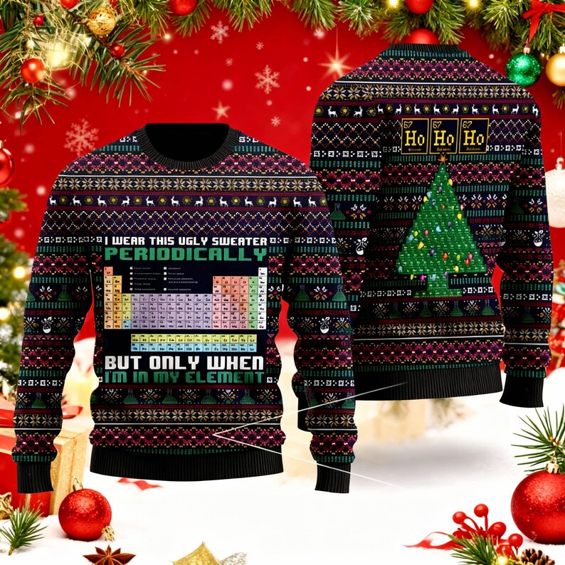 Ugly Christmas Sweater Chemist Gift, I Wear This Ugly Sweater Periodically, Chemistry Sweater ...