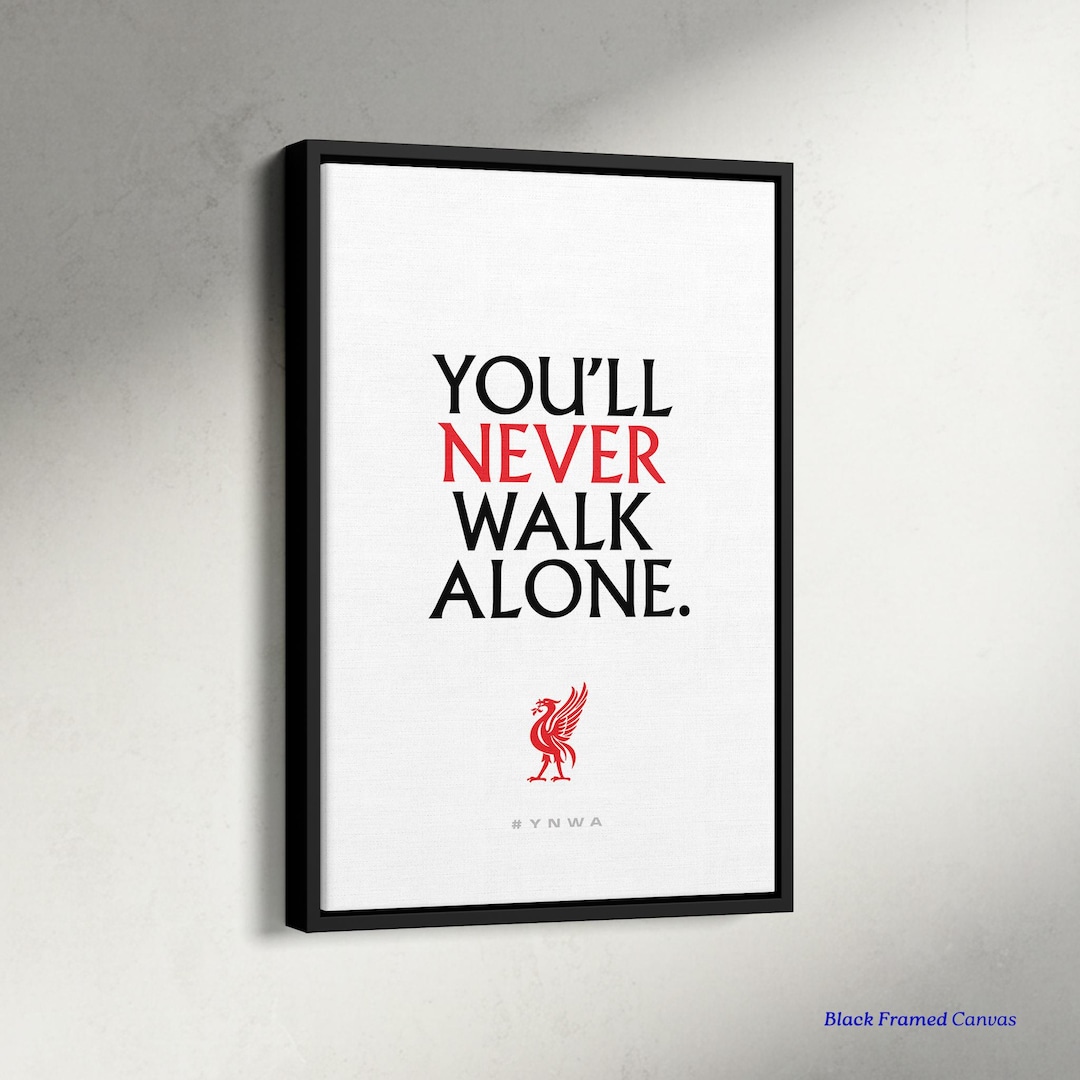 You Will Never Walk Alone Poster, Motivational Poster, Liverpool Clip ...