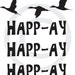 Happy Happy Happy/ Hap-pay Hap-pay Hap-pay/ Happ-ay Happ-ay Happ-ay ...