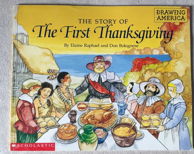 The Story of the First Thanksgiving Drawing America Elaine Raphael Don ...