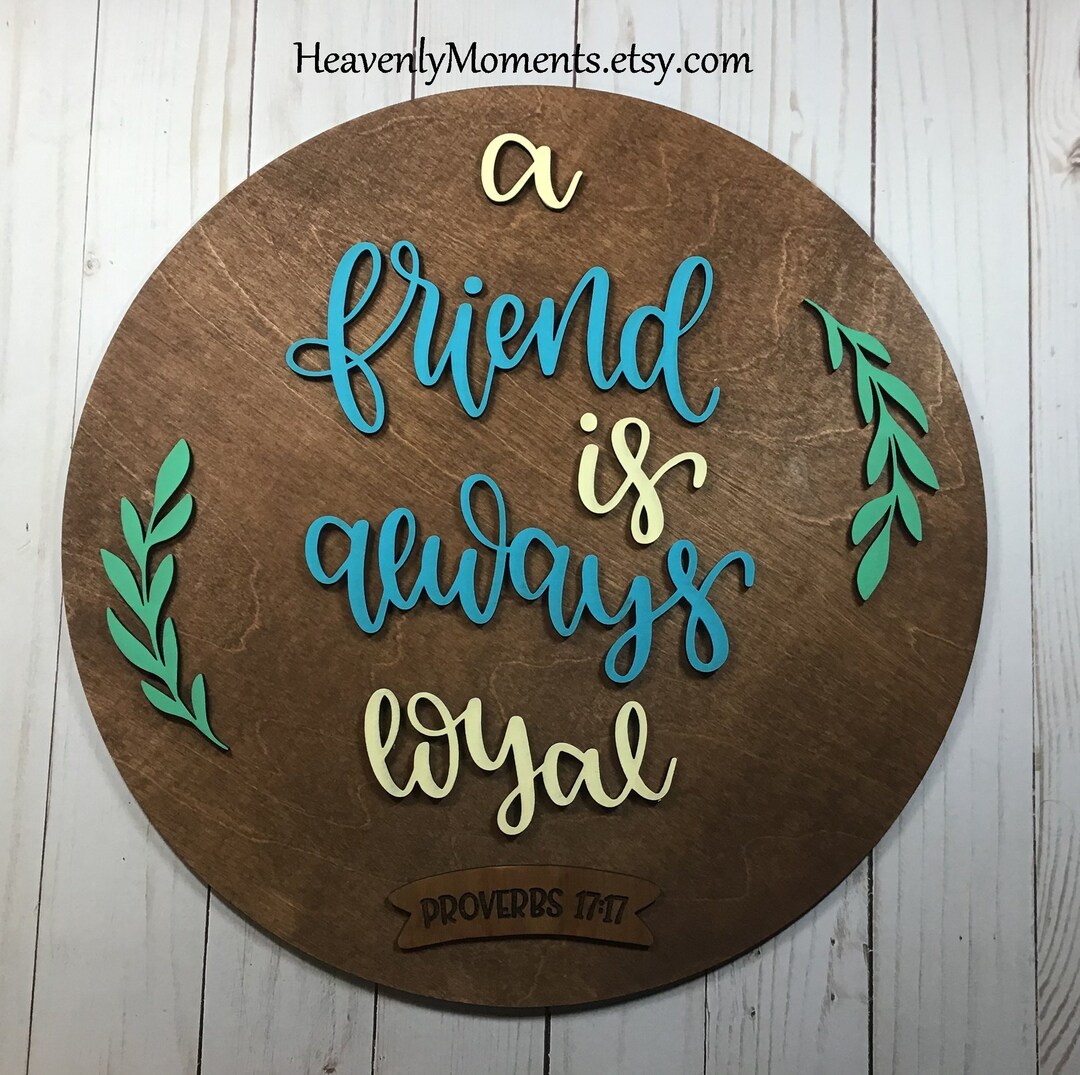 Custom Round Wood Scripture Sign | Loyal Friend | Proverbs 17 17 ...