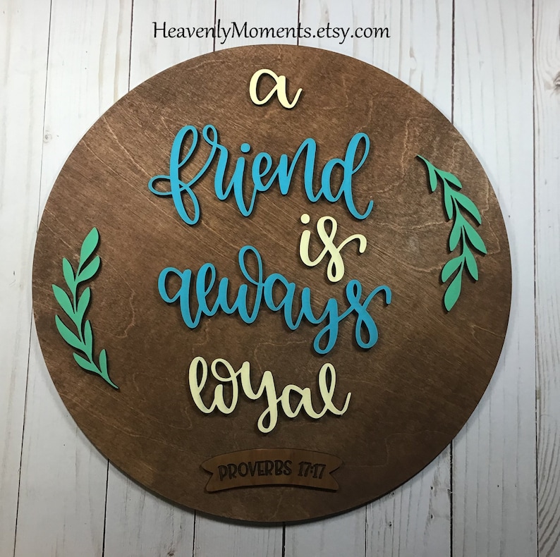 Custom Round Wood Scripture Sign Loyal Friend Proverbs 17 - Etsy