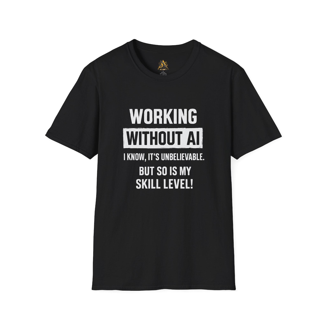 AI Humor T-shirt: Fun Ai-free Work, Tech Humor Tee - Etsy