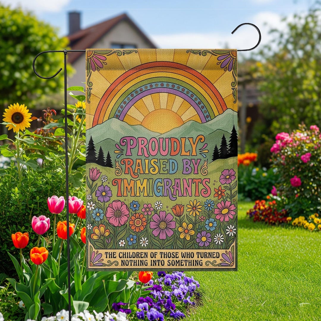 Proudly Raised by Immigrants Garden Flag: Retro Floral Social Justice ...
