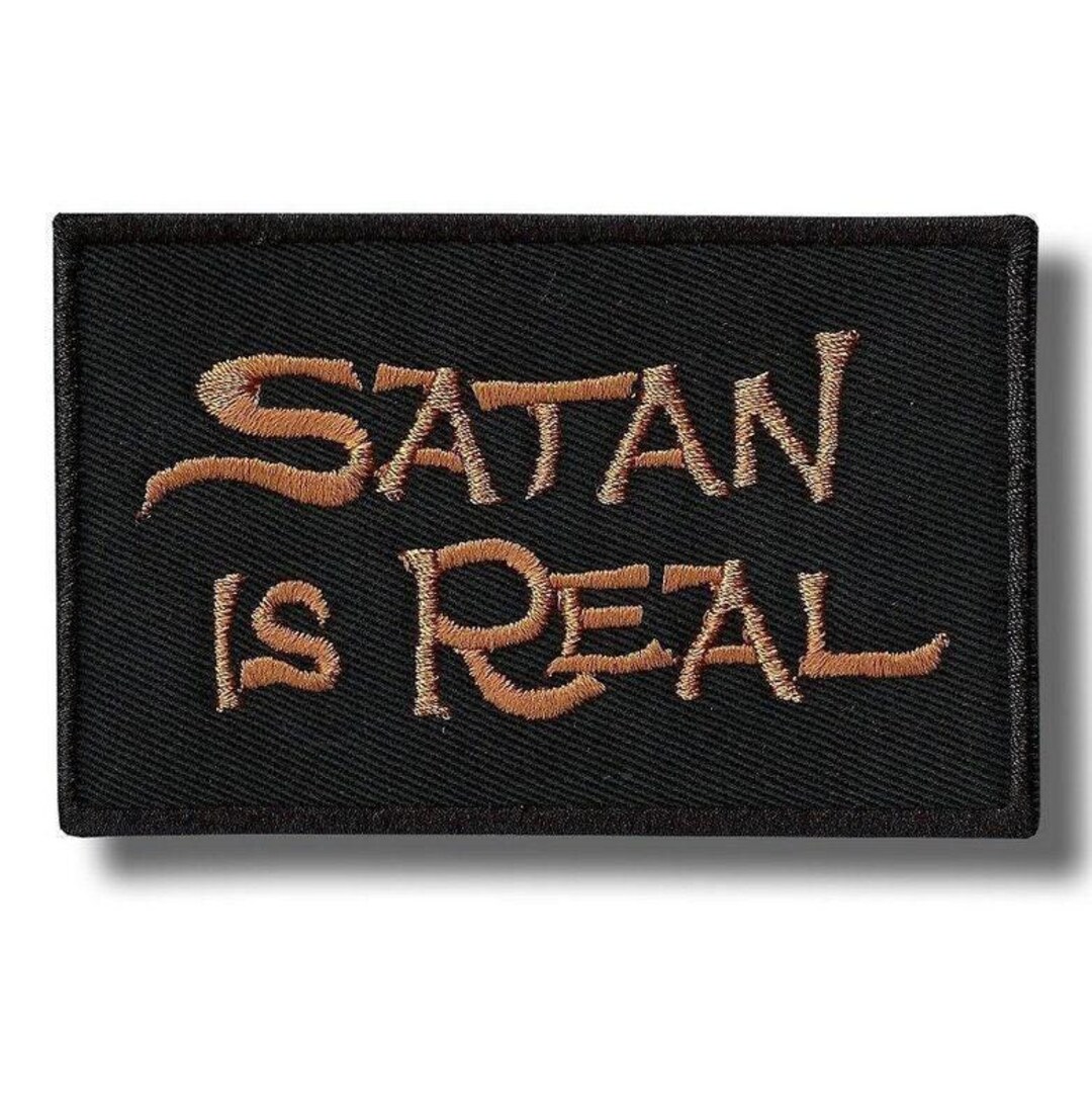 Satan is Real Embroidered Patch Badge Iron on Applique 4b300c - Etsy