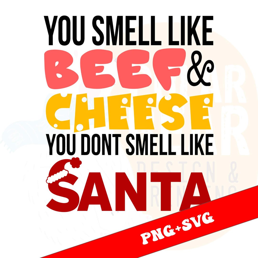 You Smell Like Beef and Cheese! SVG - Elf Movie Quotes SVG - Christmas ...