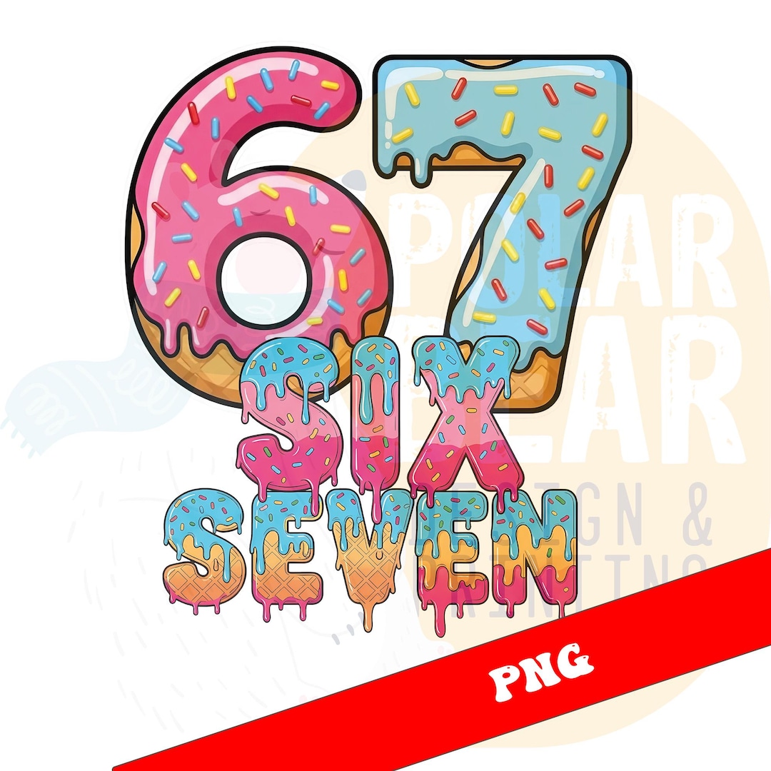 67 Ice Cream Drip Meme PNG, 67 Birthday PNG, Sport 67 Fun Meme Png, 67 ...