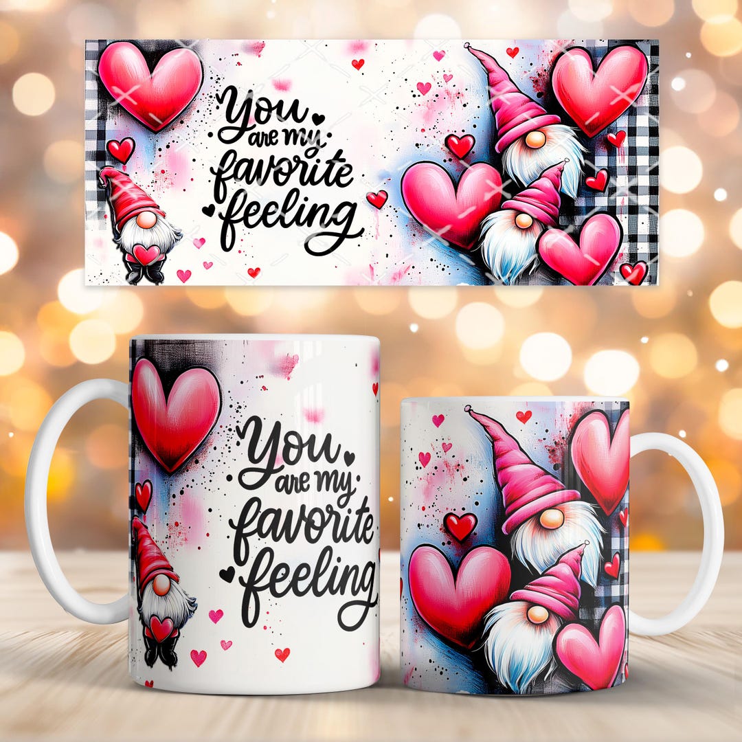 You Are My Favorite Feeling Mug Sublimation Design Valentine Gnome ...