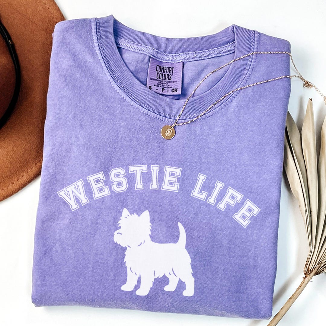 Comfort Colors West Highland White Terrier T-shirt, Westie Life Tshirt ...