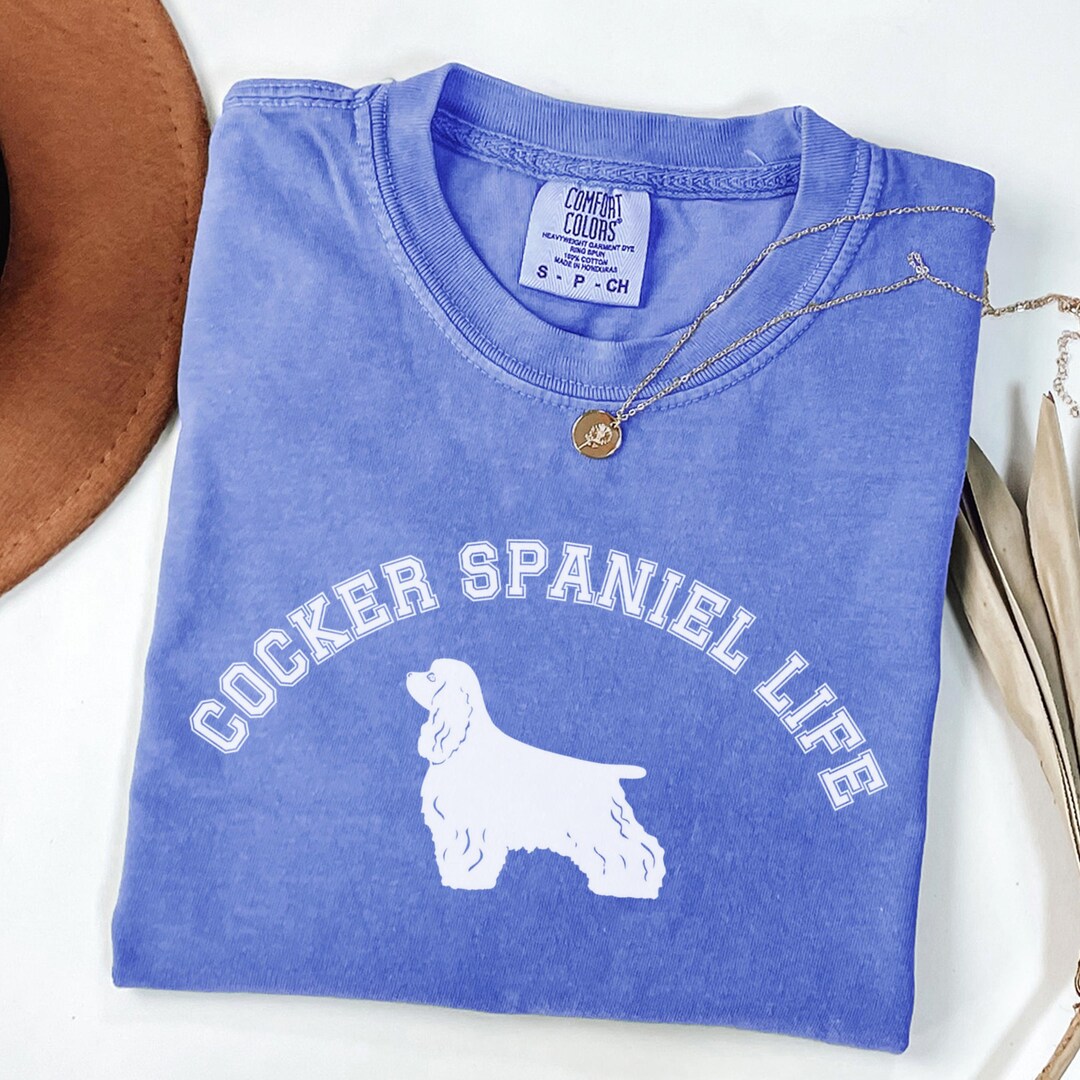 Comfort Colors Cocker Spaniel T-shirt, Cocker Spaniel Life Tshirt ...