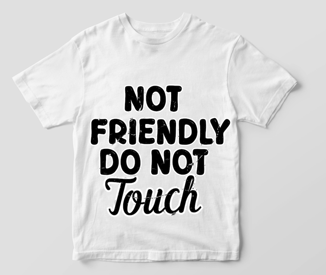 Not Friendly Do Not Touch SVG PNG | Funny Quote SVG | Cricut Cut File ...