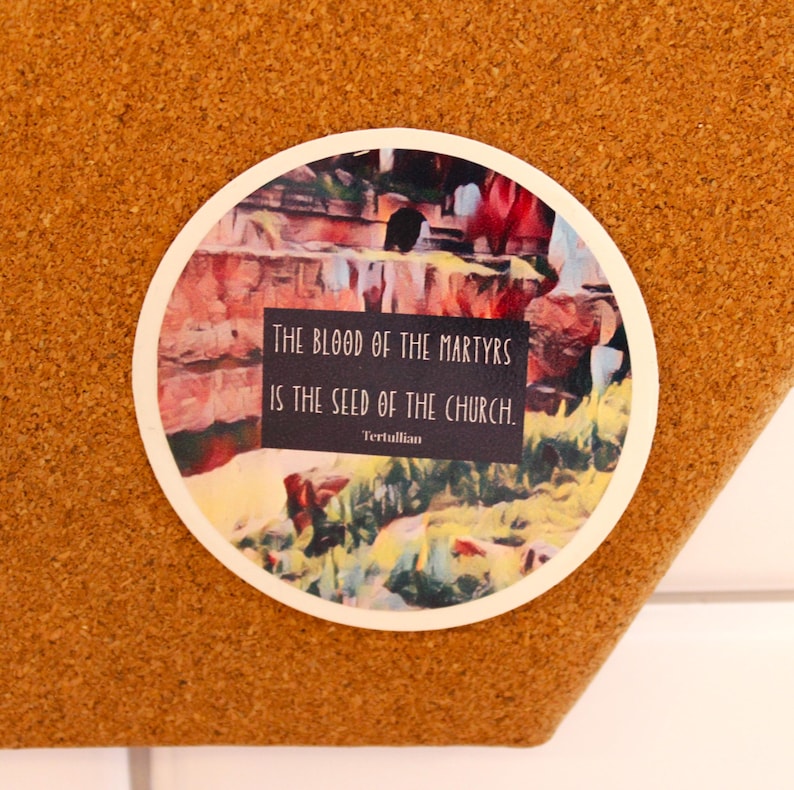 The Blood of the Martyrs is the Seed of the Church Sticker – Tertullian ...