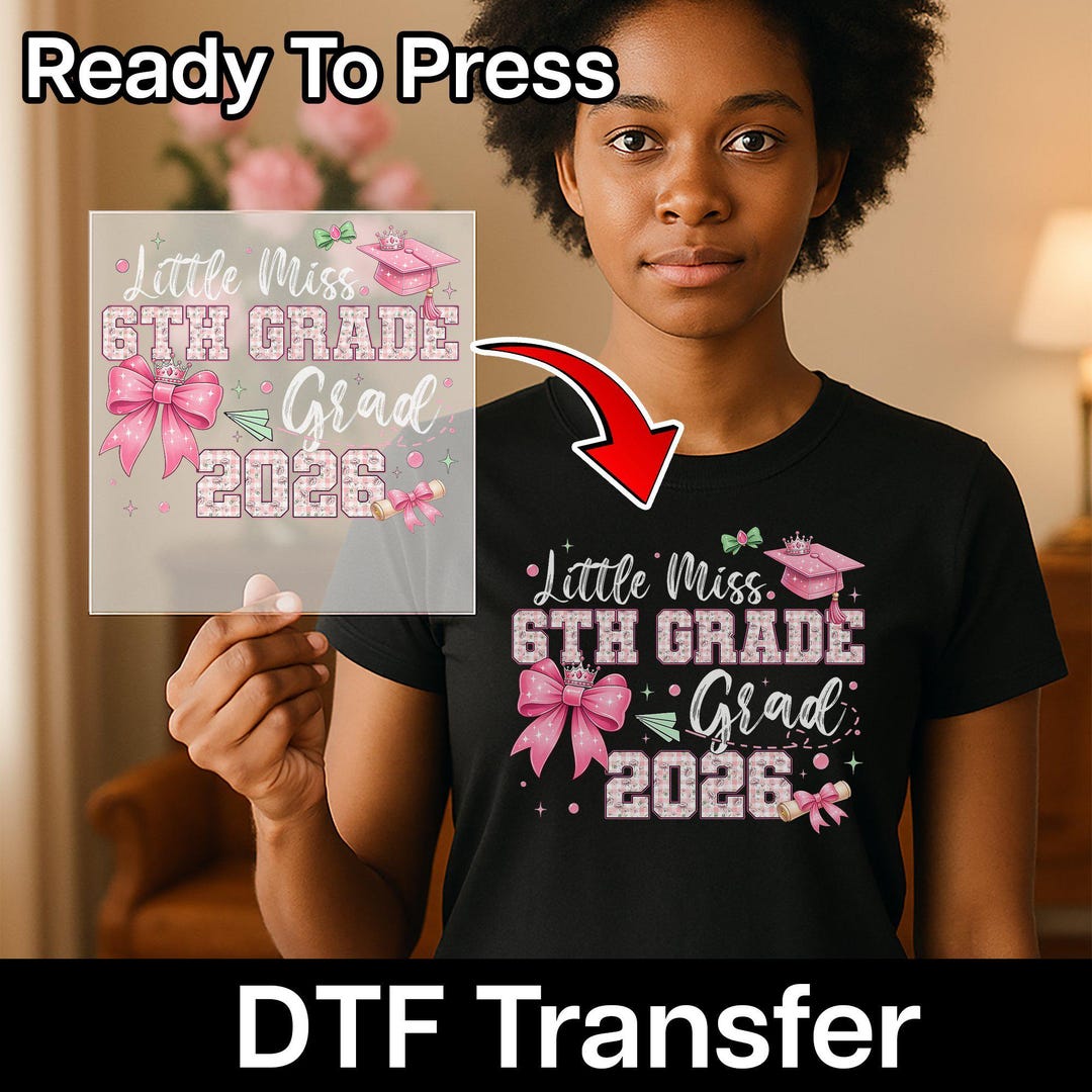 Little Miss 6th Grade Grad 2026 DTF Transfer, Pink Bow Graduation Ready ...