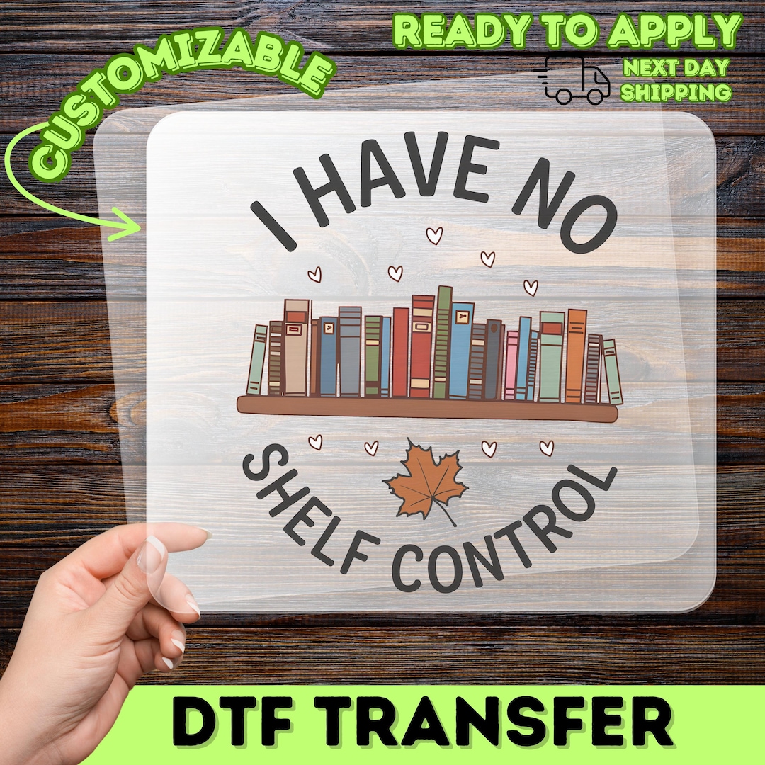 I Have No Shelf Control DTF Transfer, Funny Book Lover Iron-on Decal ...