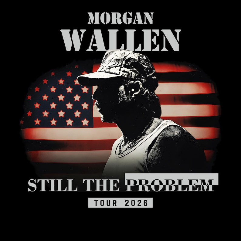 Morgan Wallen Still the Problem Tour 2026 Tshirt PNG Design Ready to ...