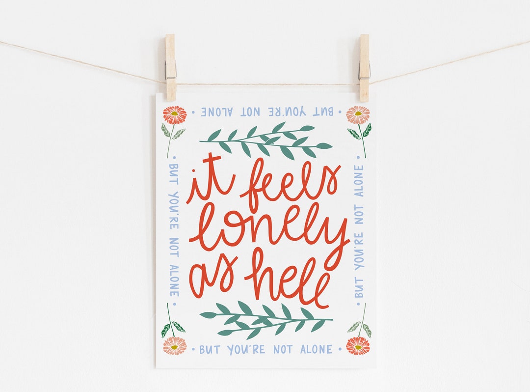 IT FEELS LONELY as Hell Print 8x10" - Etsy